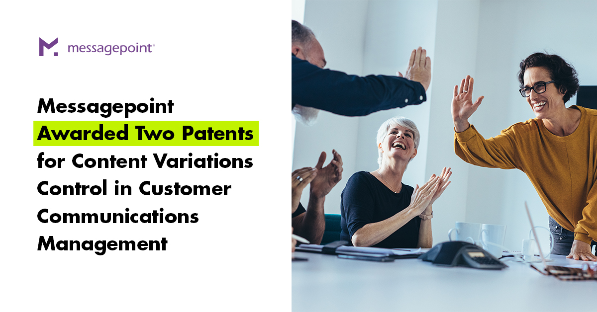 Messagepoint Awarded Two Patents for Content Variations Control in Customer Communications ...